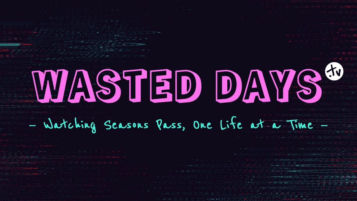 Wasted Days - Watching Seasons Pass, One Life at a Time